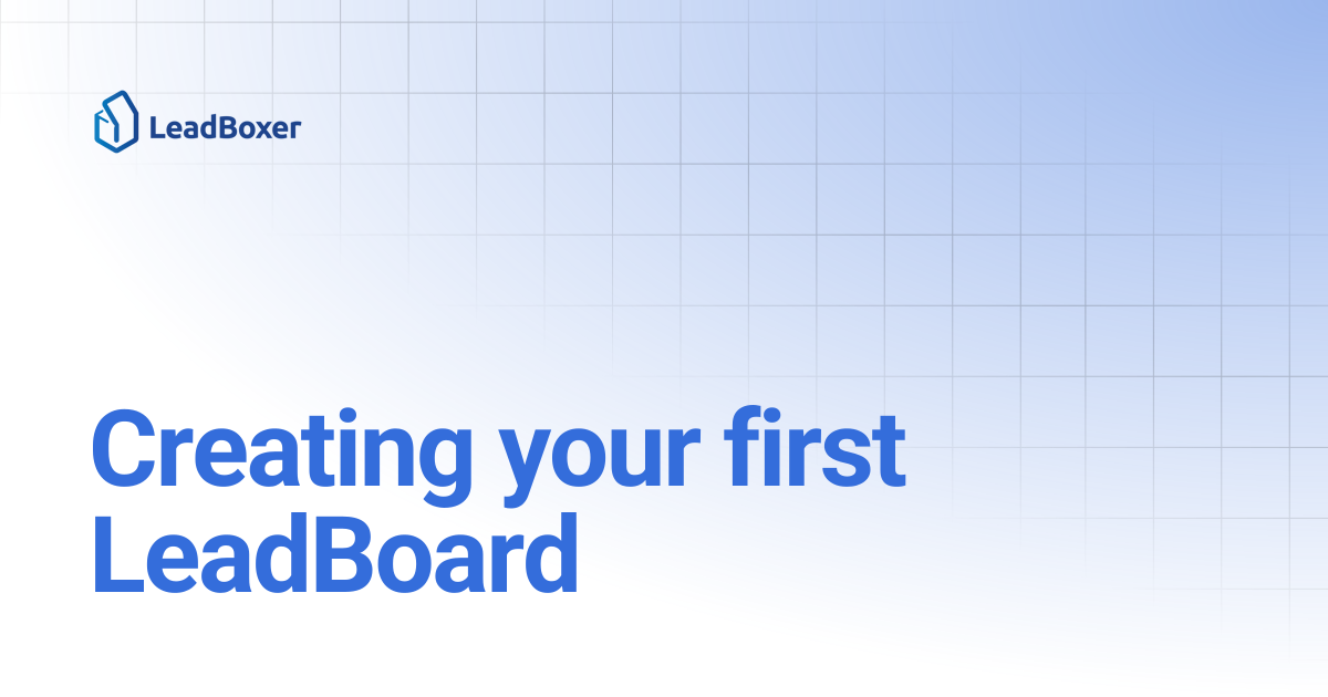 Creating your first LeadBoard | LeadBoxer docs