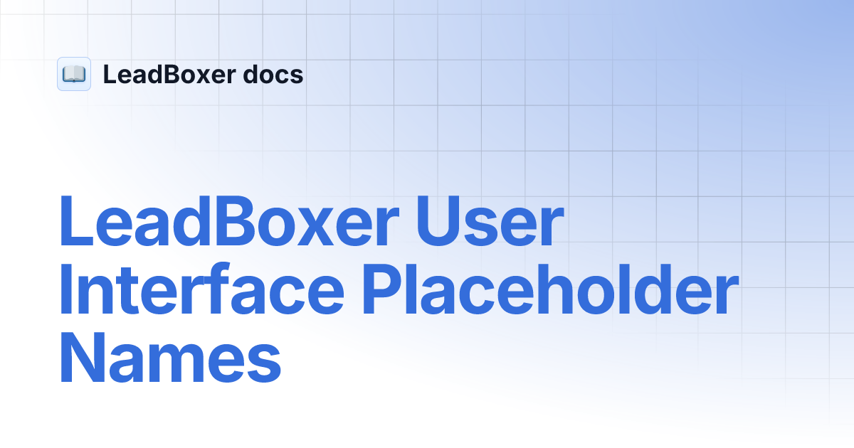 LeadBoxer User Interface Placeholder Names | Public docs