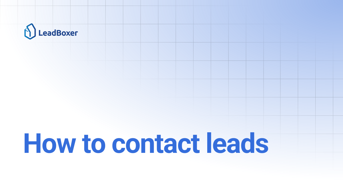 How To Contact Leads Leadboxer Docs